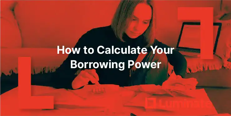 How to Calculate Your Borrowing Power NZ 2025