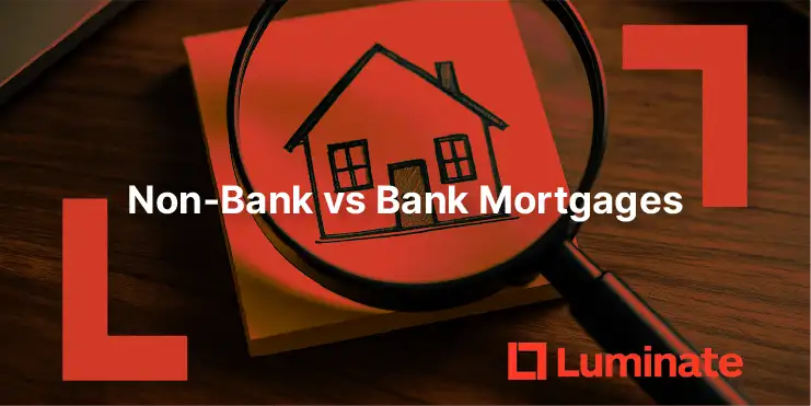 Non-Bank vs Bank Mortgages: What’s the Real Difference Beyond Rates?